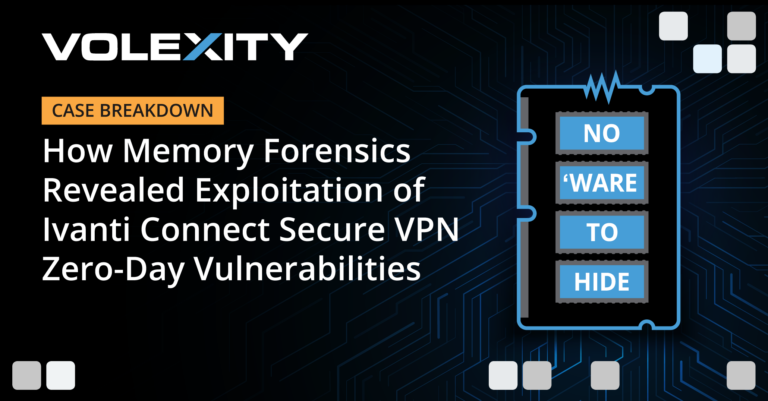 How Memory Forensics Revealed Exploitation of Ivanti Connect Secure VPN ...